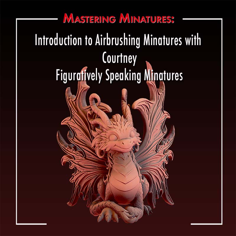 Mastering Miniatures Introduction to Airbrushing
